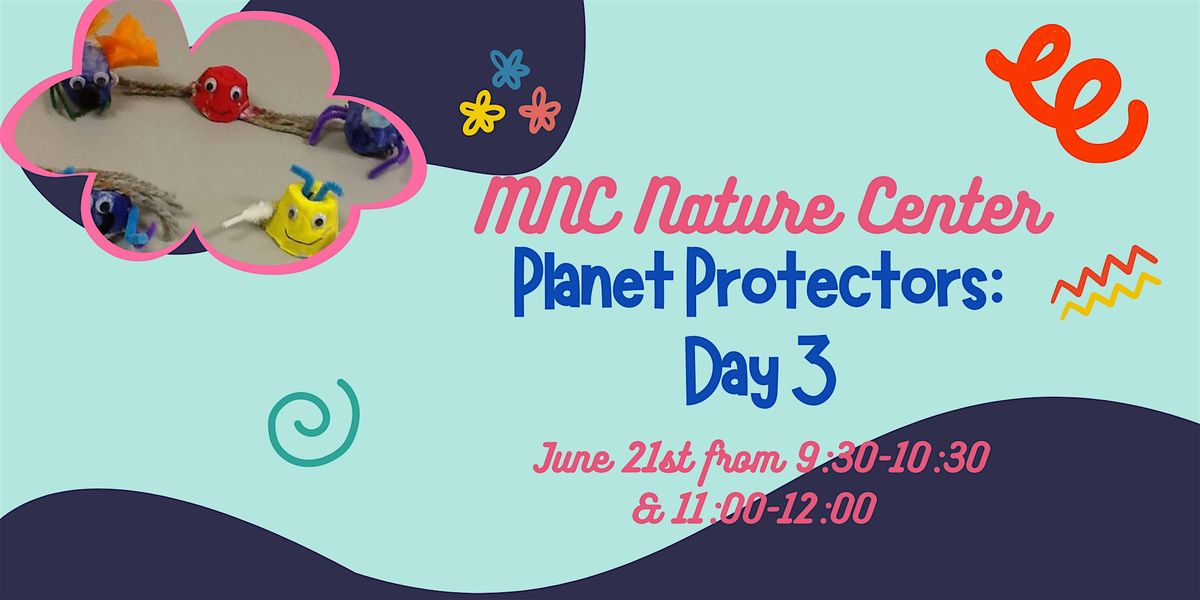 Planet Protectors: Day 3 "FREE childrens program", Moebius Nature ...