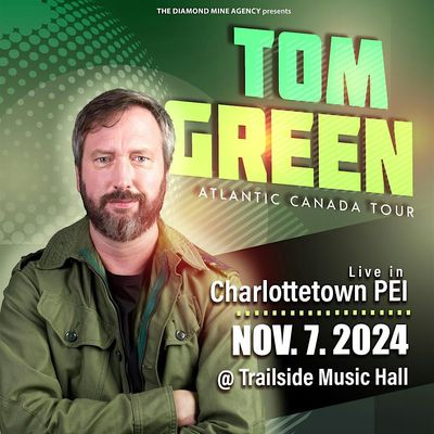 Tom Green Live In Charlottetown (2nd Show), Trailside Music Hall ...