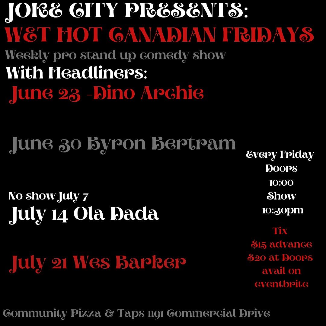Joke City Presents: Wet Hot Canadian Fridays with Dino Archie ...