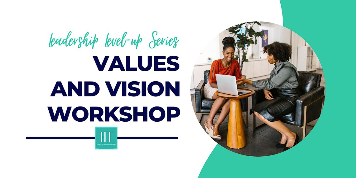 Leadership Level Up Series: Values and Vision Workshop, June 27 2023 ...