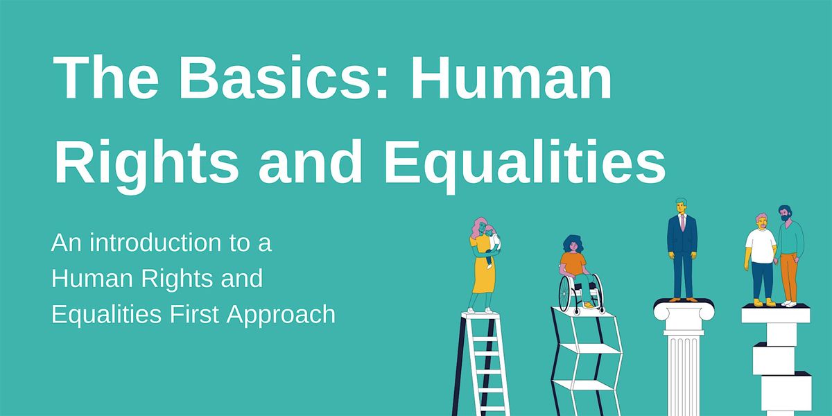 The Basics: A Human Rights and Equalities First Approach, June 12 2024 ... The Basics: A Human Rights and Equalities First Approach, June 12 2024 ...