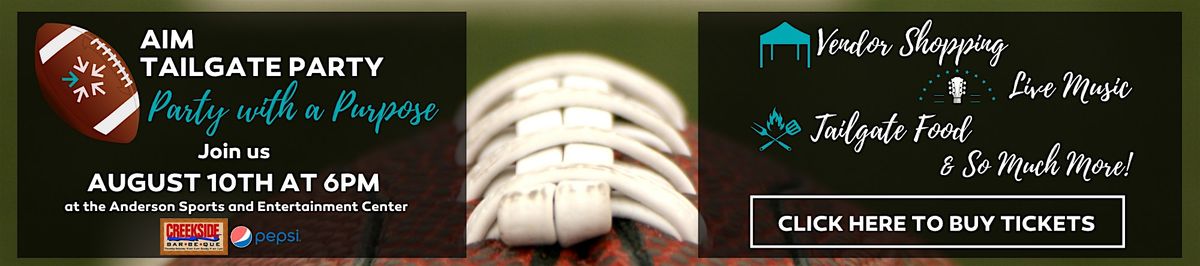 AIM Tailgate Party: Party with a Purpose, Anderson Sports & Ent Center ...