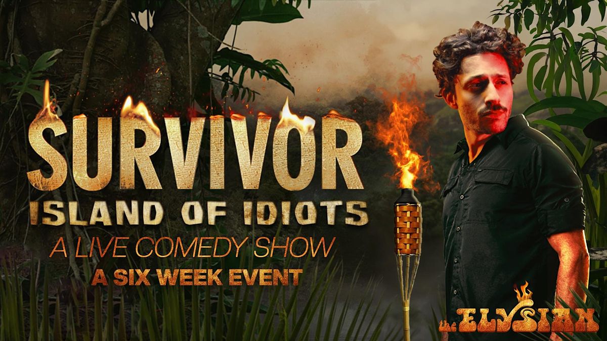 Survivor Island of Idiots w/ Sam Walt Jones, The Elysian, Los Angeles ...