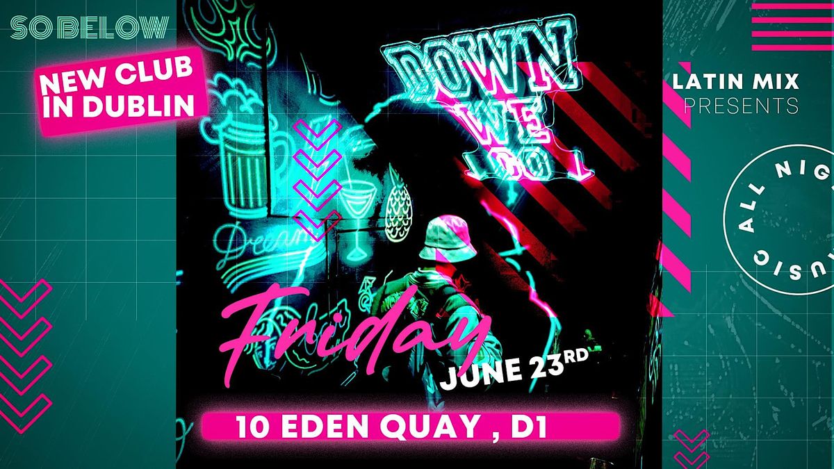 So Below Latin Mix party Friday, SO BELOW CLUB, Dublin 1, 23 June to 24 ...