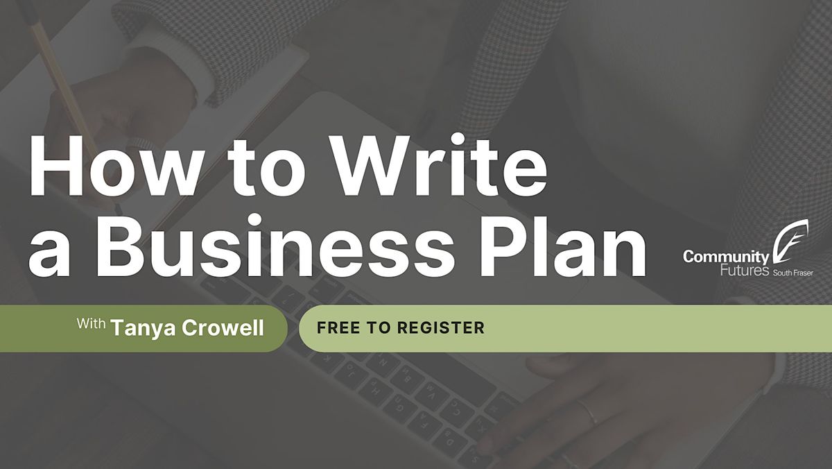 How to Write a Business Plan, Community Futures South Fraser ...