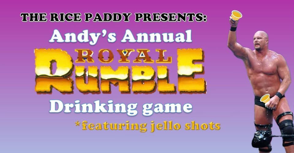 The Rice Paddy Presents: Andys Royal Rumble Drinking Game, The Rice ...