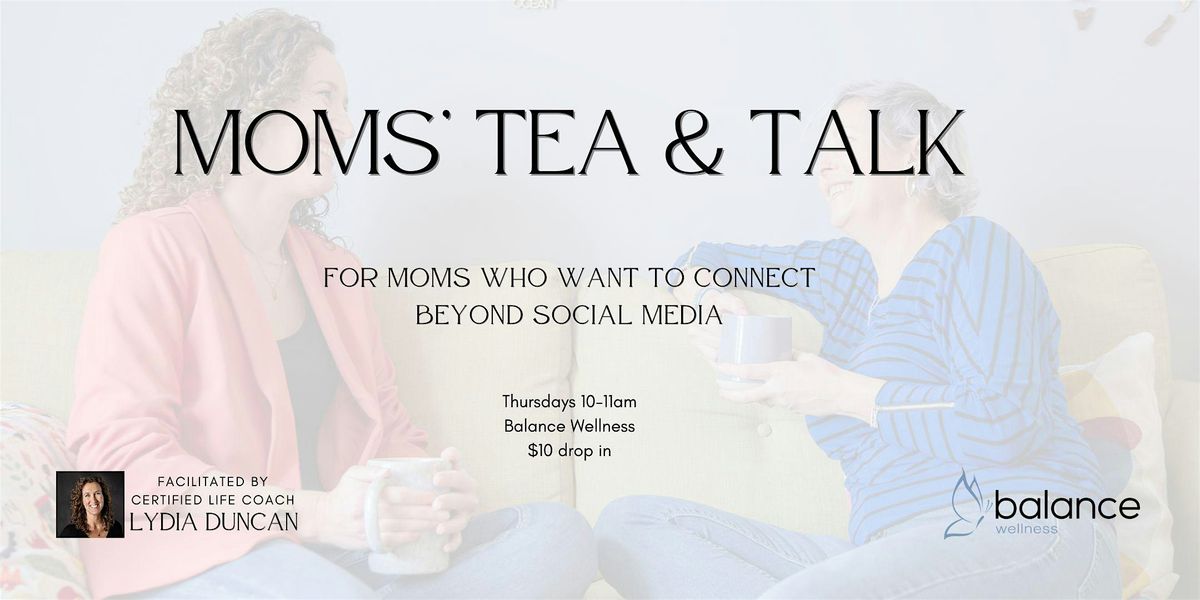 Moms Tea & Talk, Balance Wellness, Sherwood Park, 11 April to 25 April ...