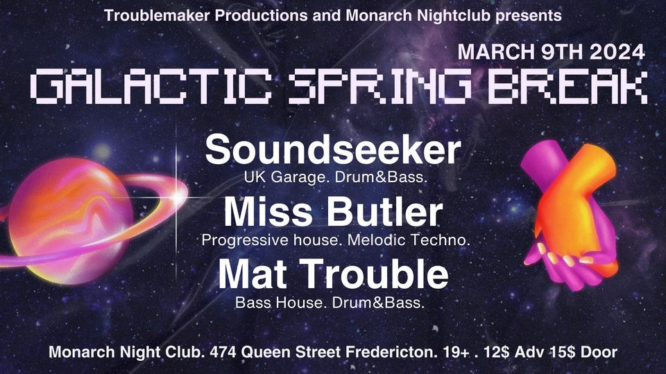 GALACTIC SPRING BREAK, Monarch Night Club, Fredericton, 9 March 2024 ...