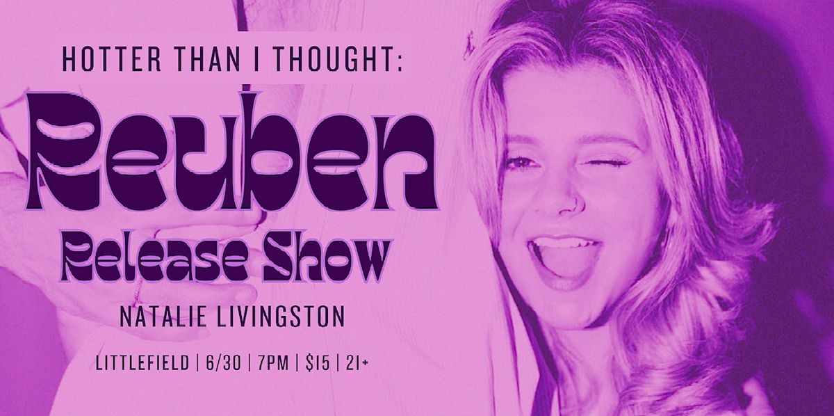 Hotter Than I Thought: Reuben Release Show with Natalie Livingston ...