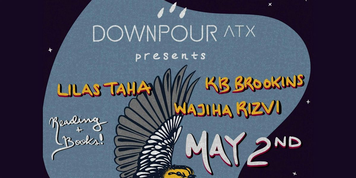 Downpour Reading Series Presents: KB Brookins, Lilas Taha & Wajiha ...