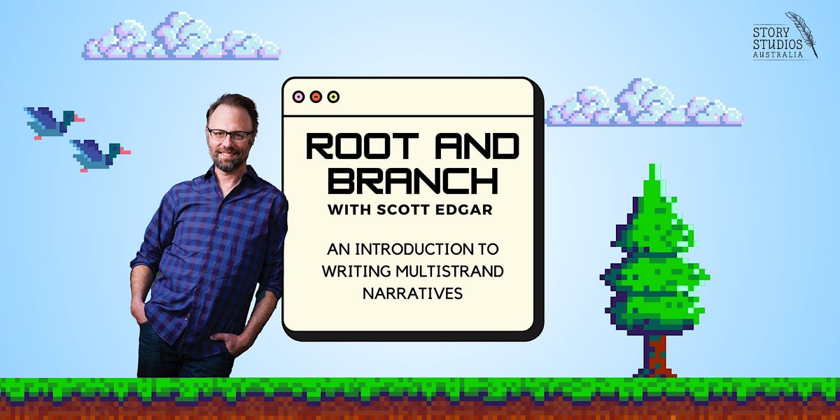 Root and Branch with Scott Edgar, Story Studios Australia, Carlton, 22 ...