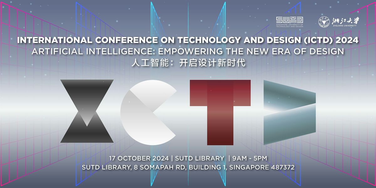 6th International Conference on Technology and Design (ICTD) 2024, SUTD ...