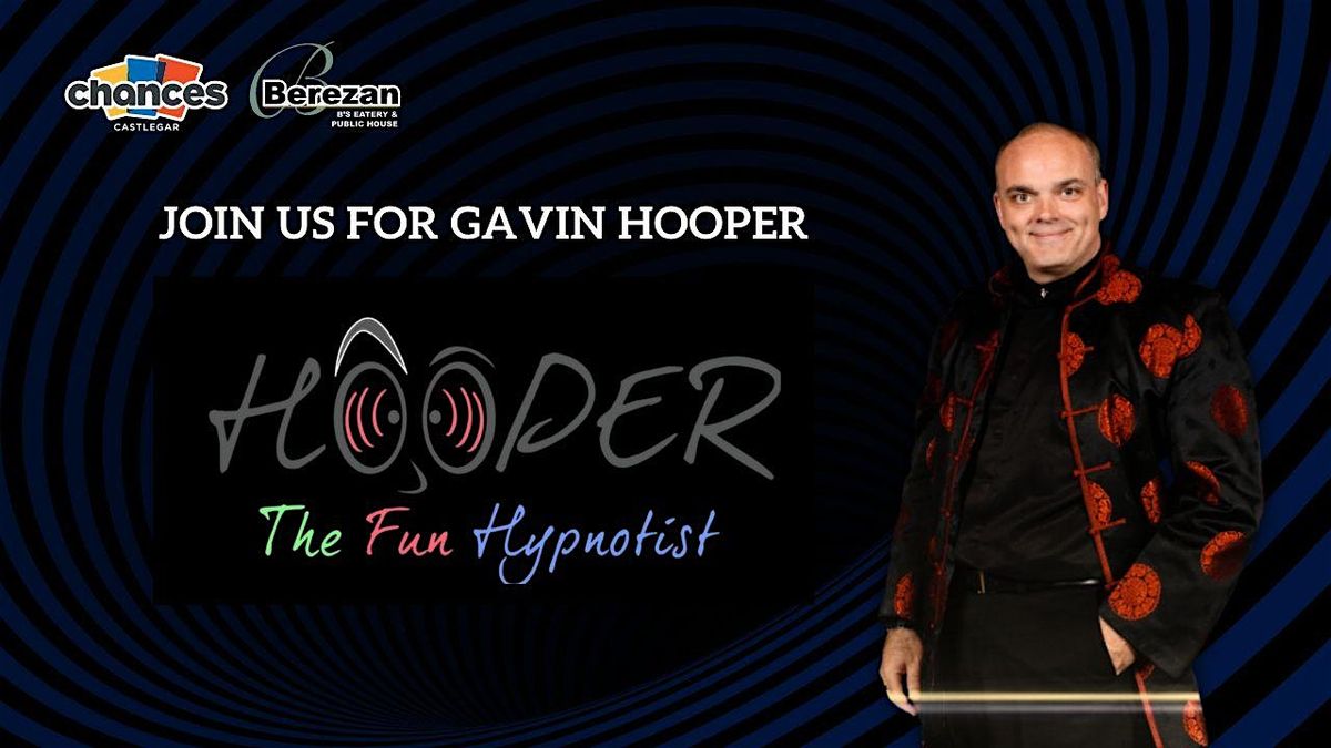 Gavin Hooper - The Fun Hypnotist!, Chances Castlegar, 9 November 2024 ...