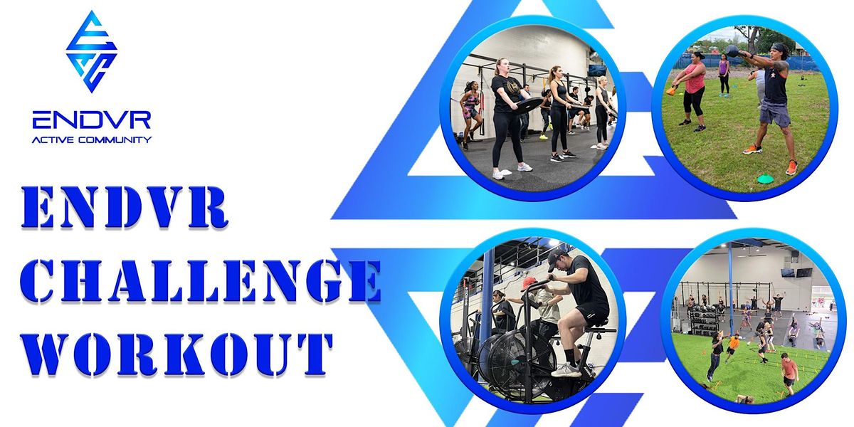 ENDVR Challenge Workout, ENDVR Active Community, Houston, 15 July 2023 ...