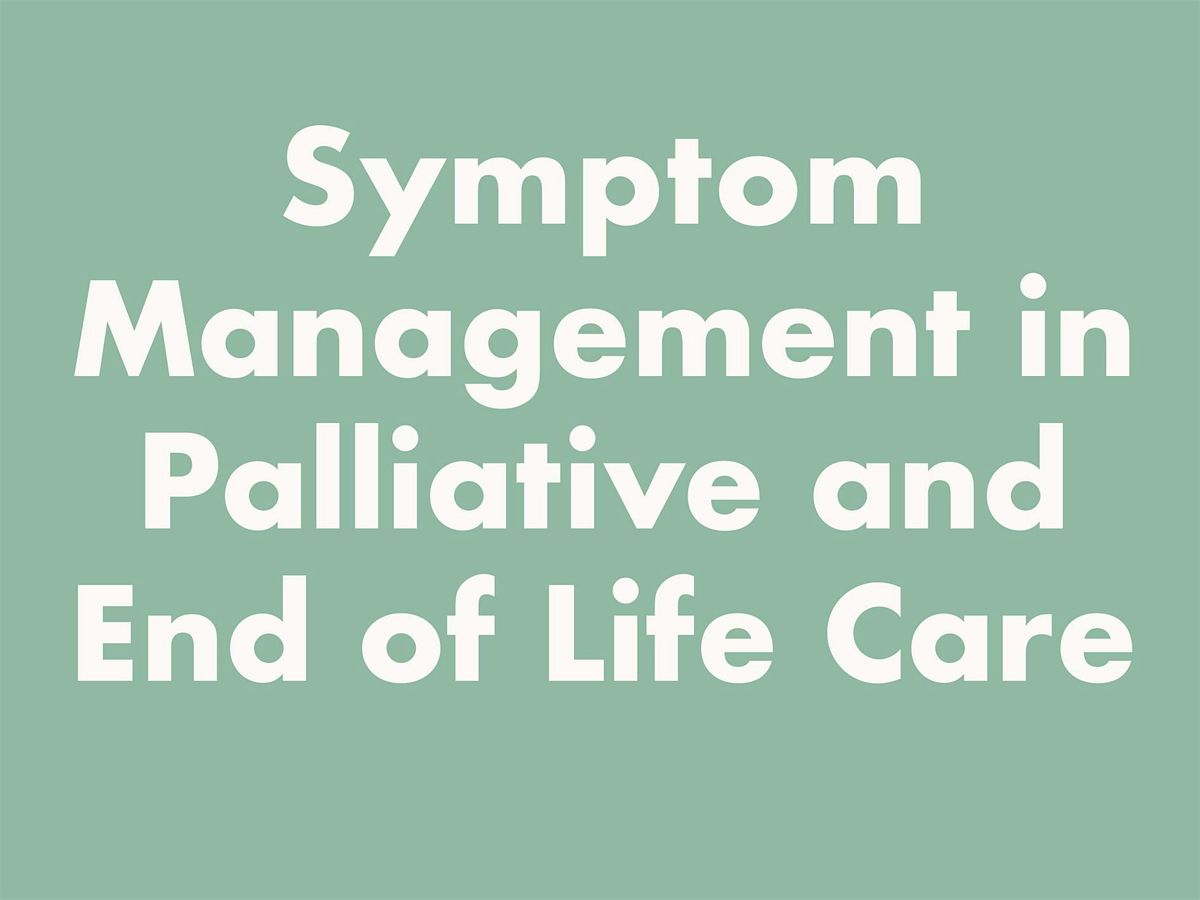 Symptom Management in Palliative and End of Life Care, Cornwall Hospice ...