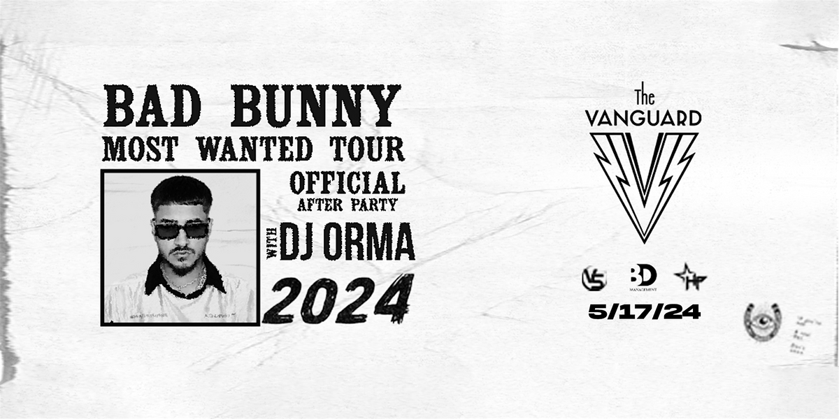 Bad Bunny Most Wanted Tour OFFICIAL AFTERPARTY ft DJ ORMA | 5/17/24 ...