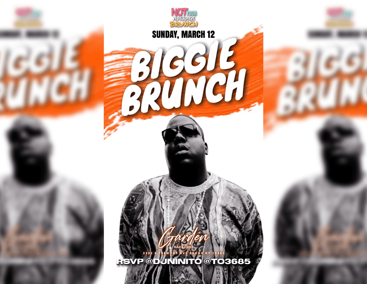 BIGGEST BIGGIE BRUNCH IN THE BRONX, 3392 E Tremont Ave, The Bronx, 12 March to 13 March ...