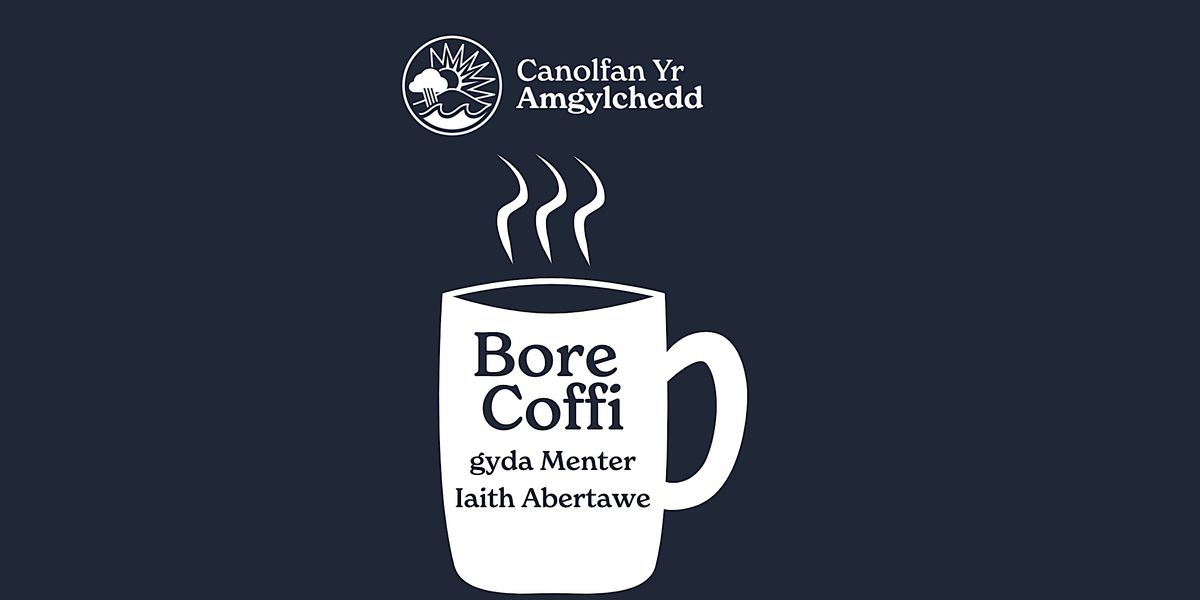 Bore Coffi (No need to book), The Environment Centre, Swansea, May 16 ...