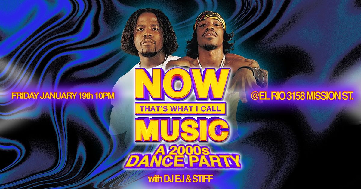 Now Thats What I Call Music: A 2000s Dance Party, El Rio, San Francisco ...