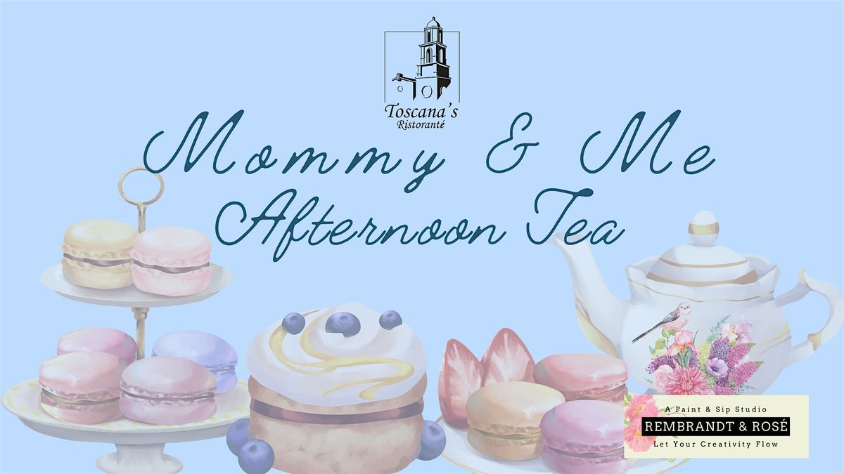Mommy & Me Afternoon Tea, Toscana's Ristorante, Turlock, 11 May 2024 ...
