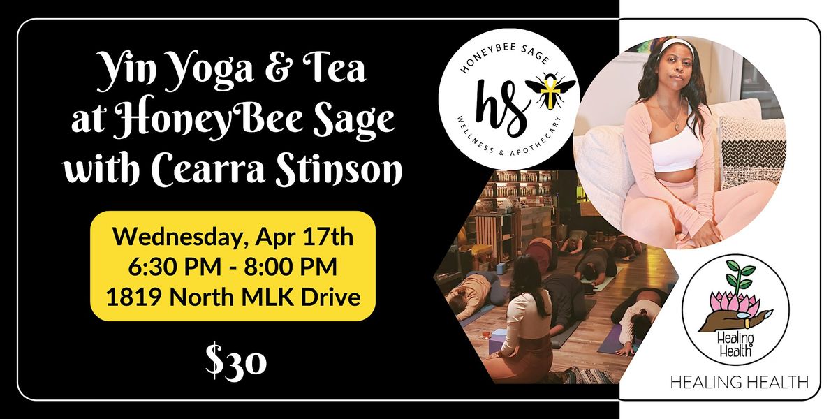 Yin Yoga + Tea at HoneyBee Sage with Cearra Stinson (4/17), HoneyBee ...
