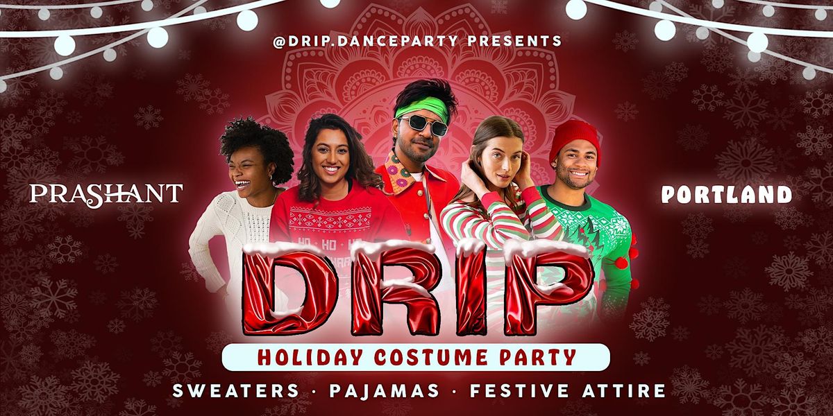 DRIP Holiday Costume Party • PDX • DJ Prashant Bollywood Afrobeat ...