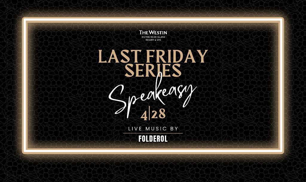 Last Friday Series - Speakeasy Edition, The Westin Hilton Head Island ...