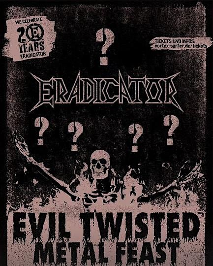 Evil Twisted Metal Festival - X + Eradicator + X + X + X + X, VORTEX ...