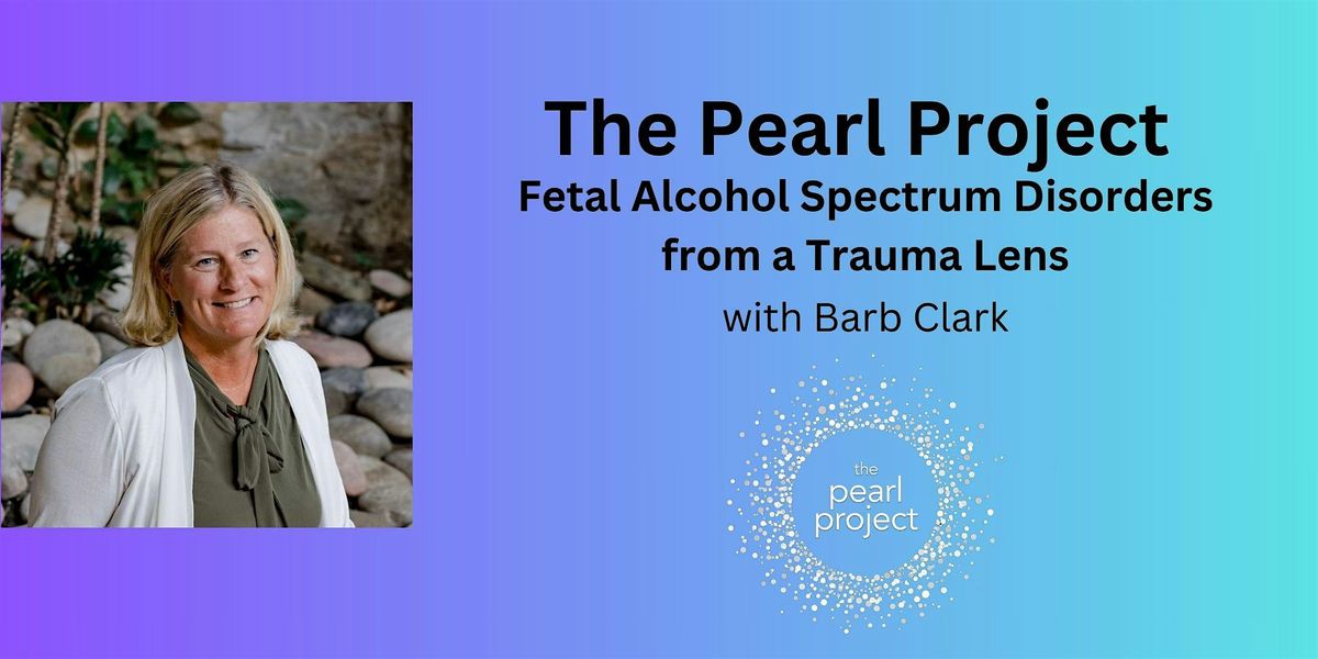 Fetal Alcohol Spectrum Disorders from a Trauma Lens, May 14 2024 ...
