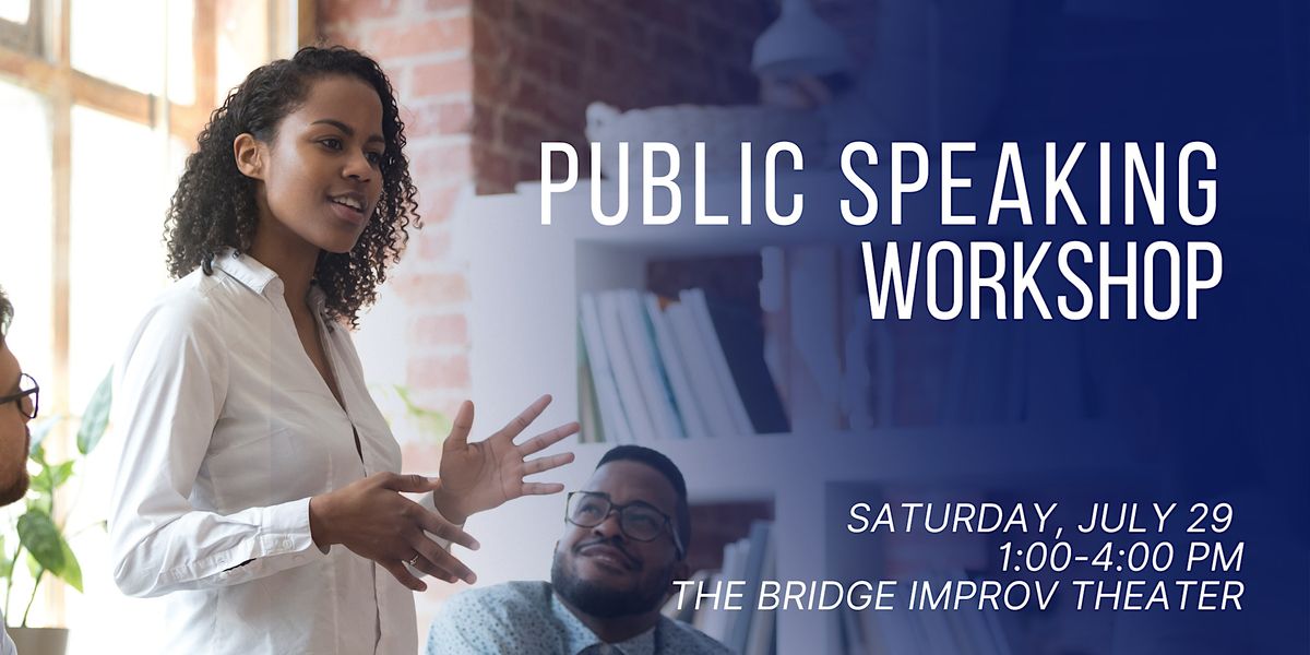 Public Speaking Workshop: Game-ified! (Saturday, July 29), The Bridge ...