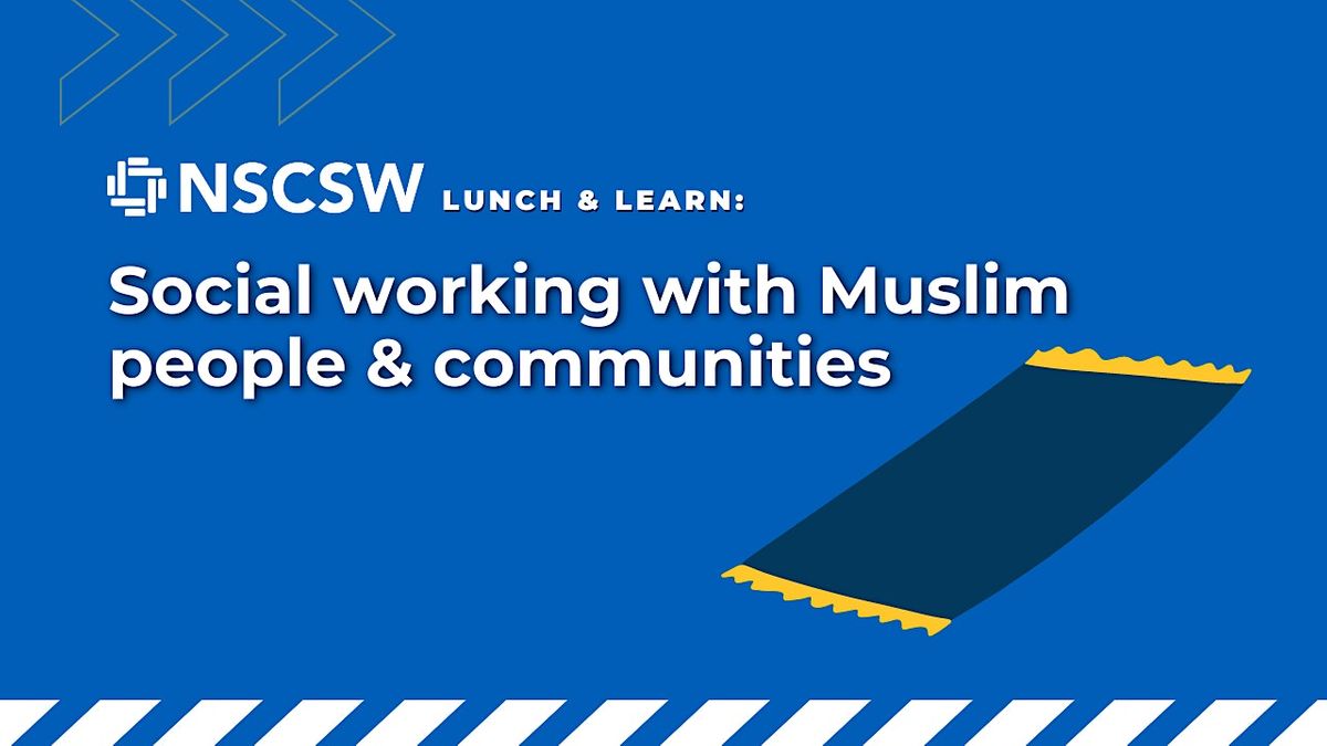NSCSW Lunch & Learn: Social working with Muslim people & communities ...