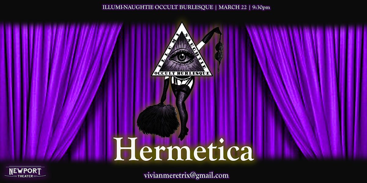Illumi-Naughtie Occult Burlesque Presents: Hermetica, The Newport ...