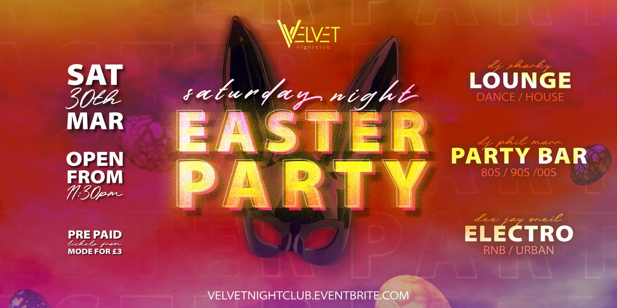 SATURDAY NIGHT EASTER PARTY, Velvet Nightclub, Worcester, 30 March to 1 ...