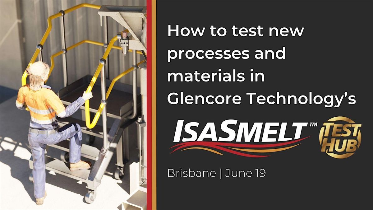 How to test new processes and materials in the ISASMELT™ Test Hub ...
