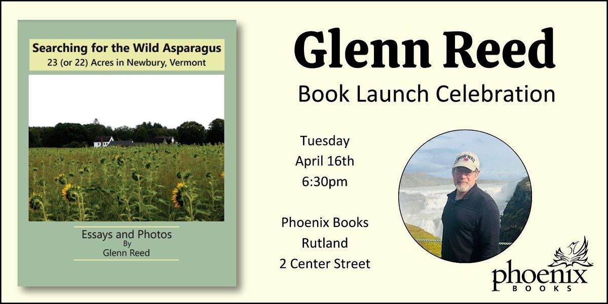 Glenn Reed: Searching for the Wild Asparagus, Phoenix Books Rutland, 16 ...