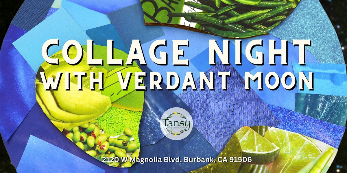 Collage Night with Verdant Moon, Tansy, Burbank, 19 April 2024 | AllEvents