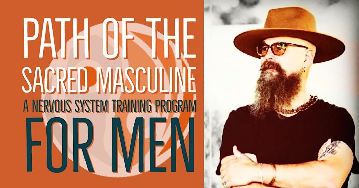 Path of the Sacred Masculine, Part I (aka Basic Six), February 1 2023 ...