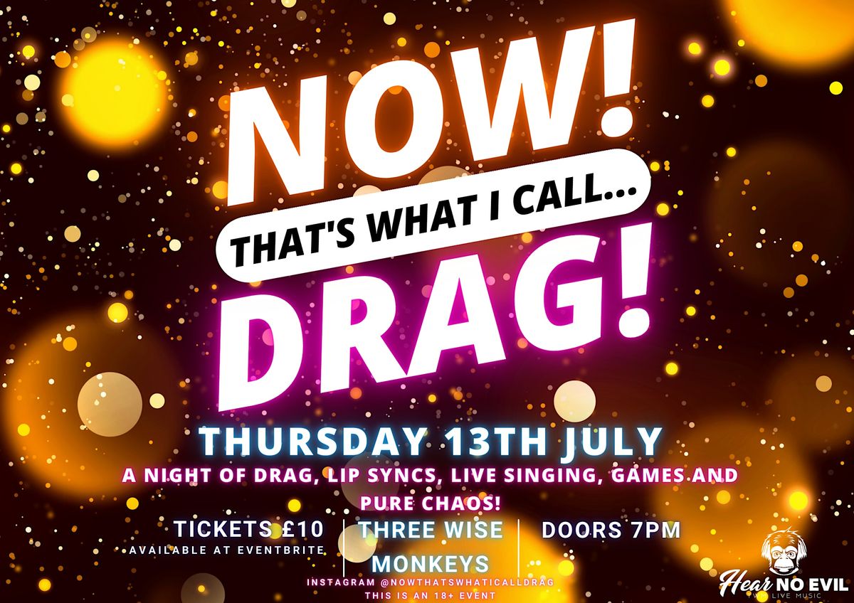 NOW! Thats What I Call...DRAG! Colchester!, Three Wise Monkeys ...
