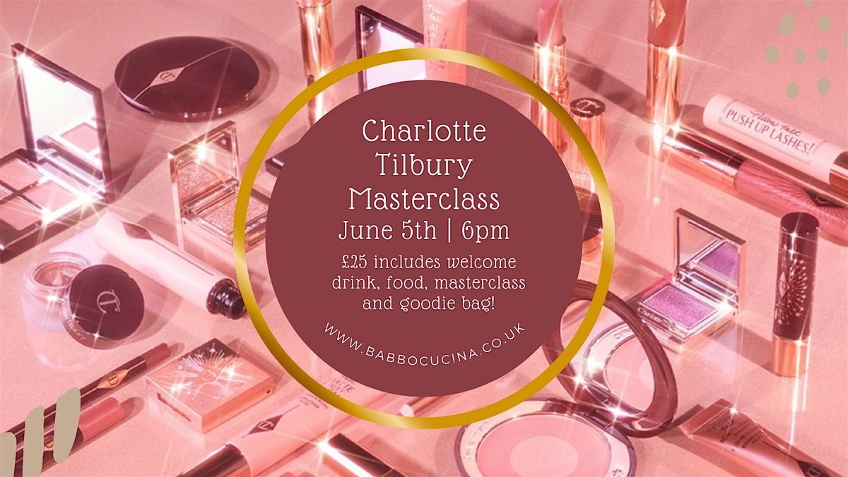 Charlotte Tilbury Masterclass, Babbo Cucina Italiana, Prestwich, 5 June 2024 | AllEvents.in