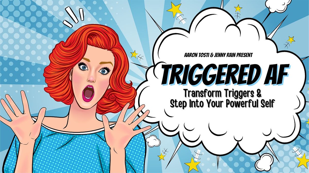 Triggered AF: Transform Triggers & Step Into Your Powerful Self, March ...