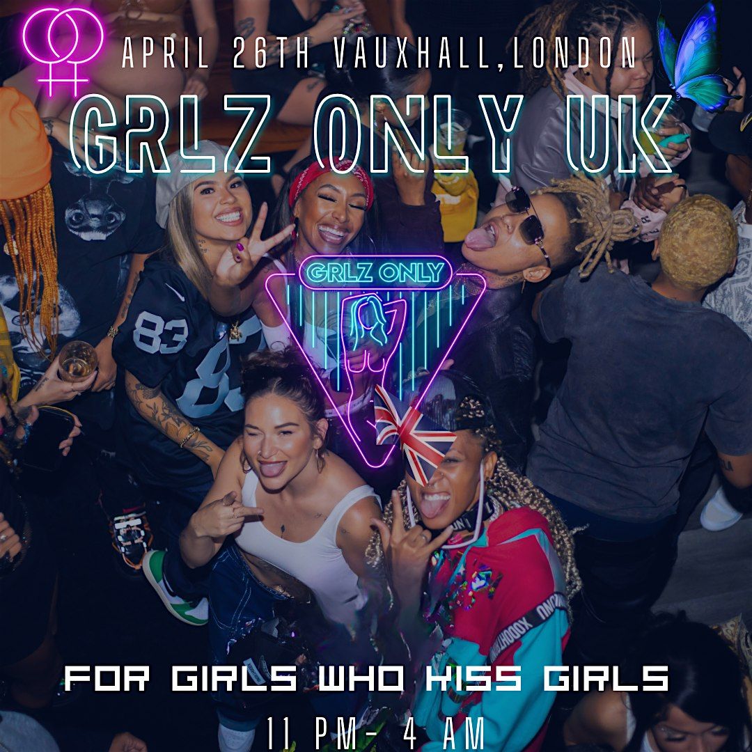 Grlz Only UK- A lesbian event, Protocol, London, 26 April to 27 April ...