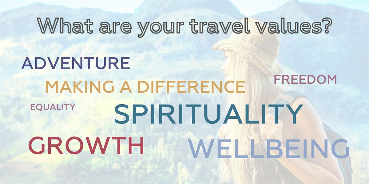Determine Your Travel Values & Find Values-Aligned Travel Experiences ...