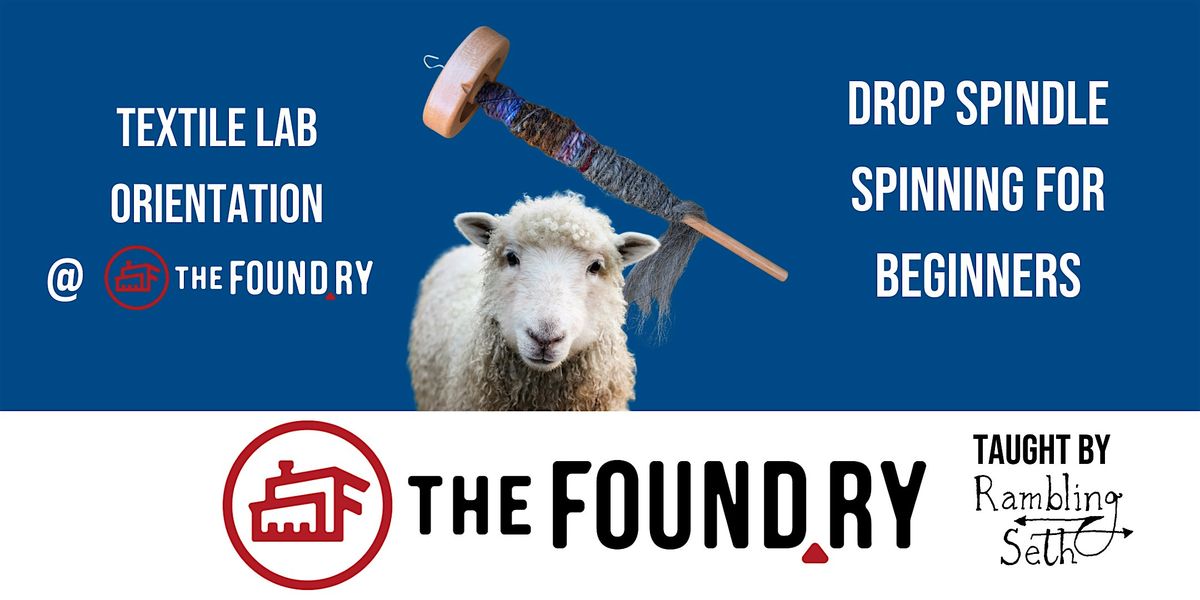 Drop Spindle Spinning for Beginners @TheFoundry - Textile Lab ...