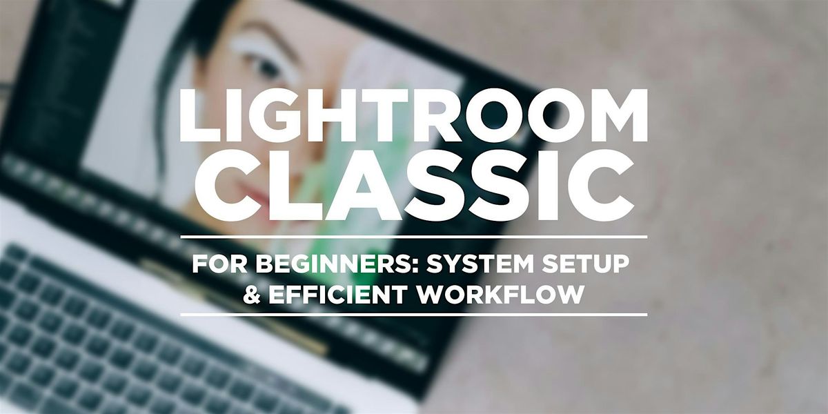 Adobe Lightroom Classic: Comprehensive Foundation & Workflow, Midwest ...