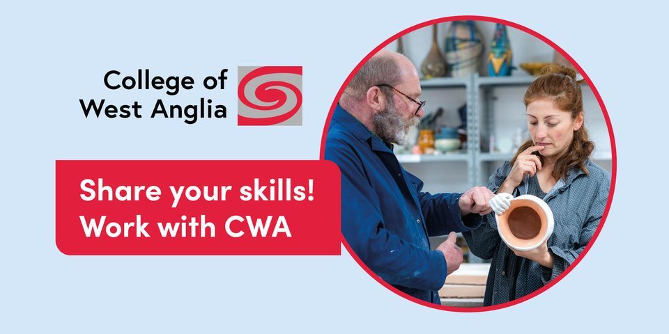 Share your Skills - Work with CWA at Kings Lynn campus, College of West ...