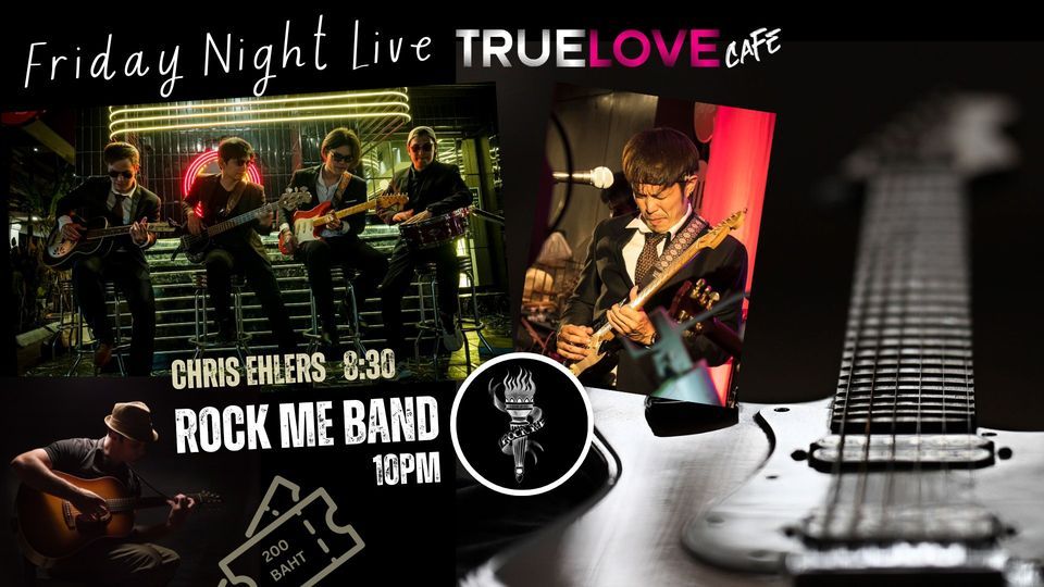 Friday Night Live: w/ Chris Ehlers & Rock Me Band , True Love Cafe CNX, Chiang Mai, 15 December ...