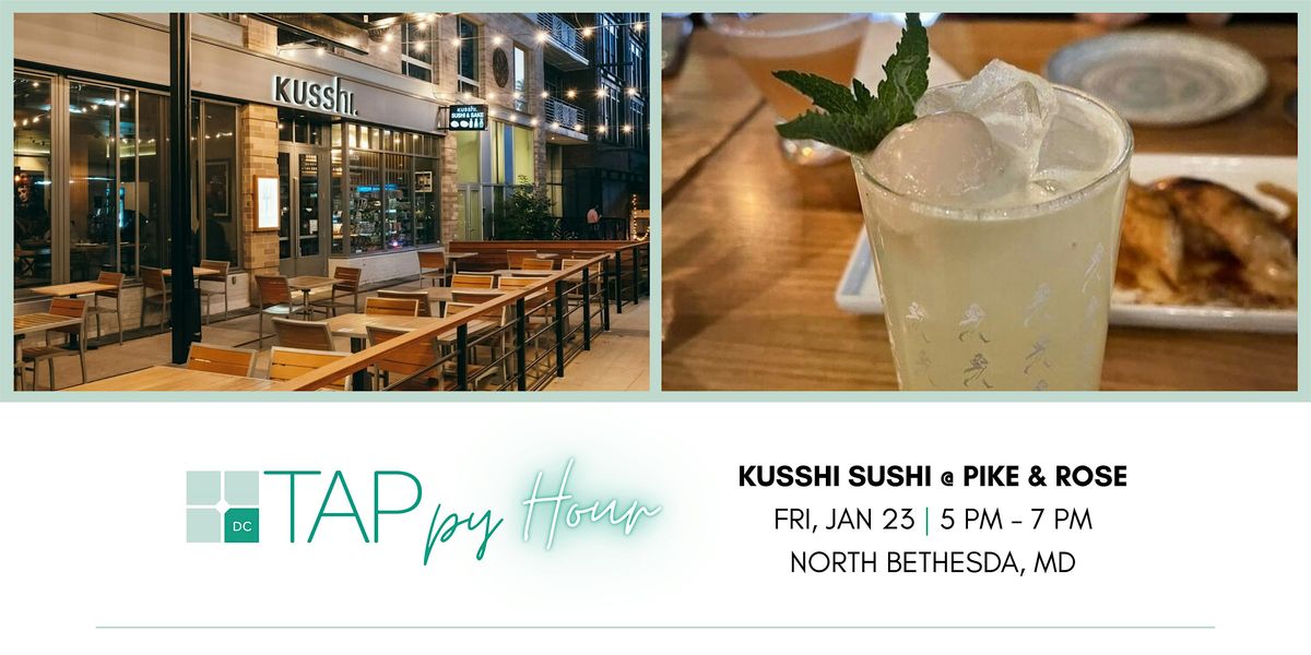 TAPpy Hour at Kusshi Sushi (Pike & Rose), Kusshi North Bethesda Pike ...