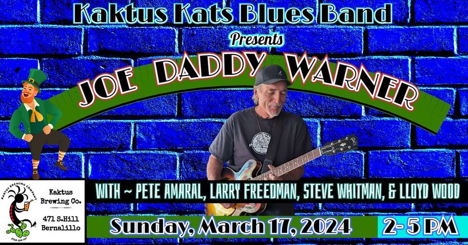 Kaktus Kats Blues Band Presents JOE Daddy WARNER, 471 S. Hill Rd ...