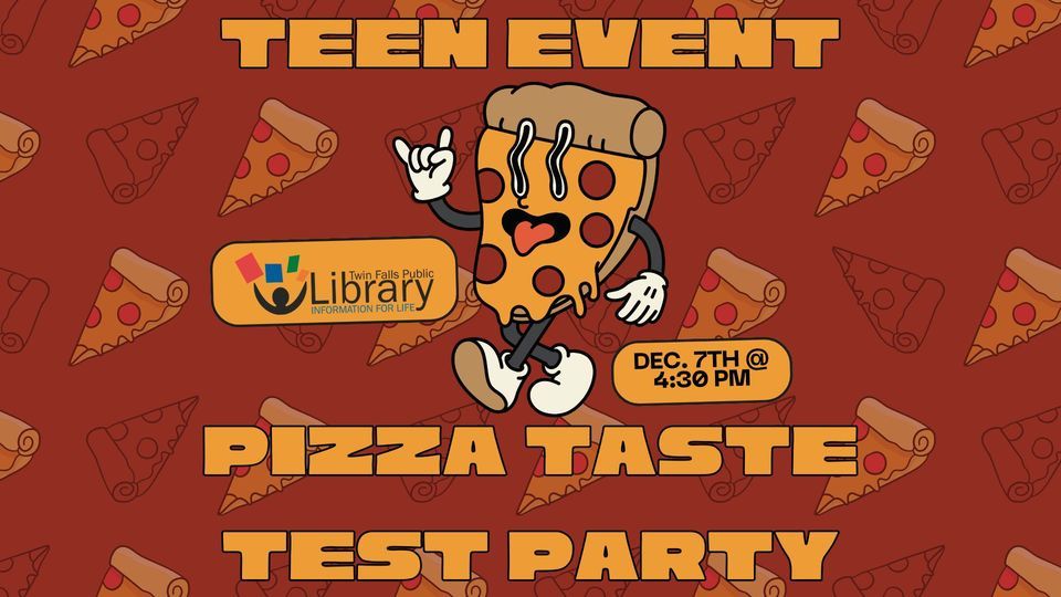 Teen Event: Pizza Taste Test Party!, Twin Falls Public Library, 7 ...