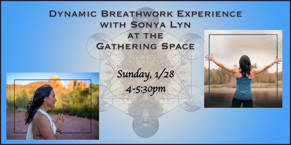 Dynamic Breathwork Experience at The Gathering Space with Sonya Lyn, 82 ...
